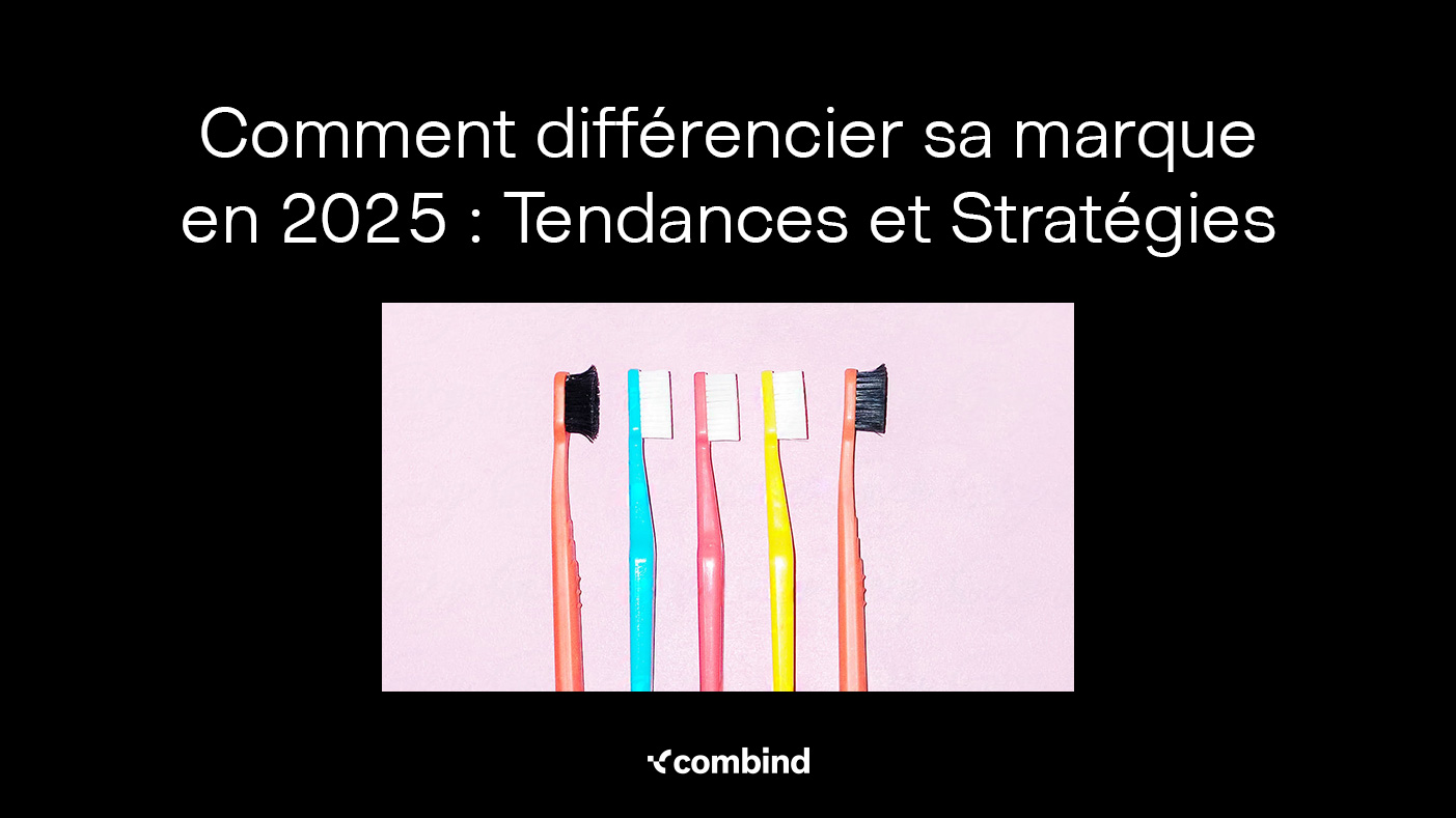 Comment différencier sa marque en 2025 : Tendances et Stratégies | Combind
